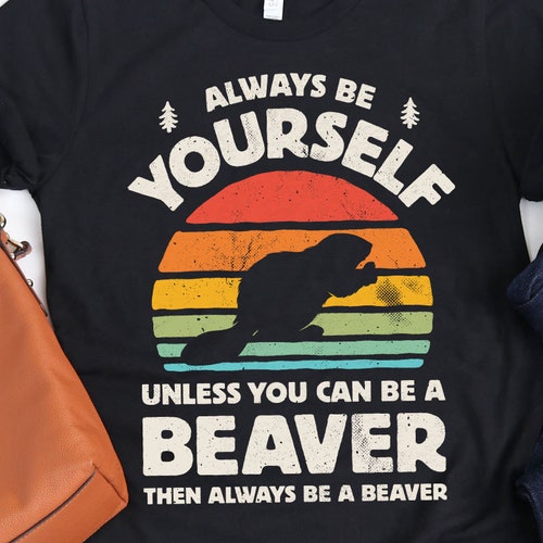 Always Be Yourself Beaver Sunset Shirt / Beaver Shirt / Beaver - Etsy