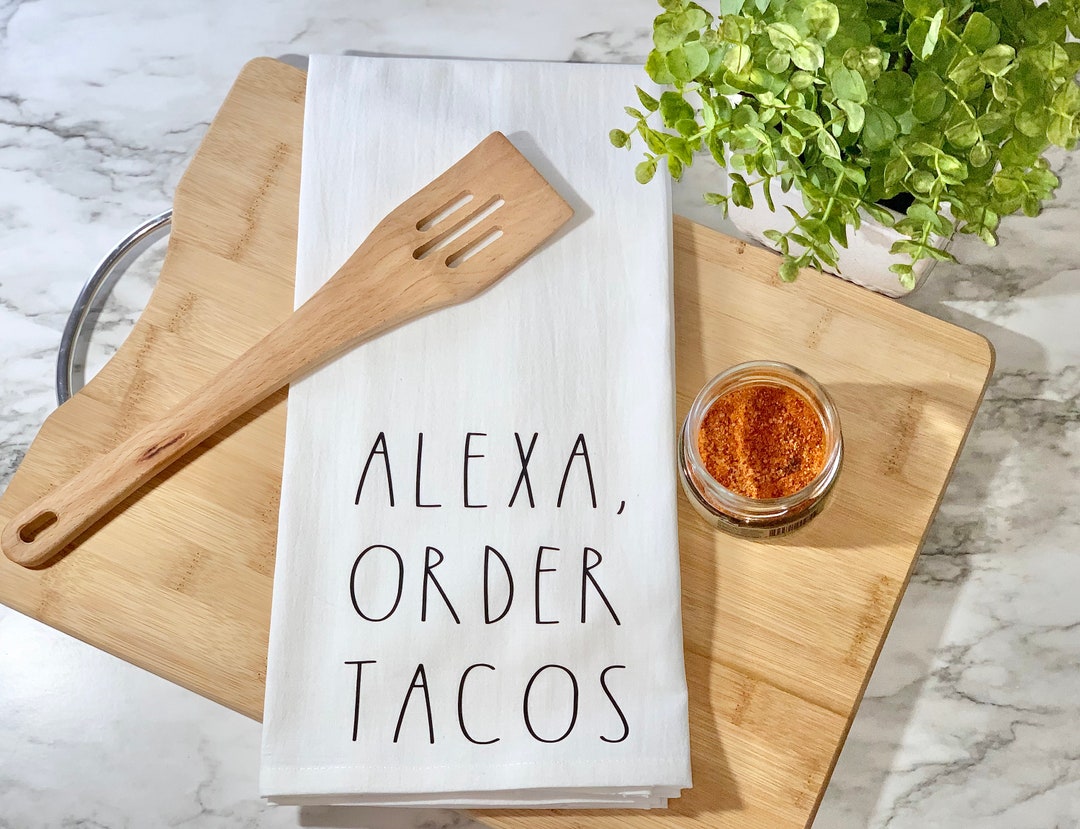 Alexa Order Tacos Dish Towel Tea Towel Flour Sack Kitchen - Etsy