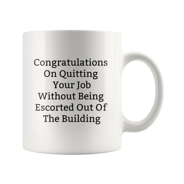 Congratulations on Quitting Without Being Escorted Out of the Building ...