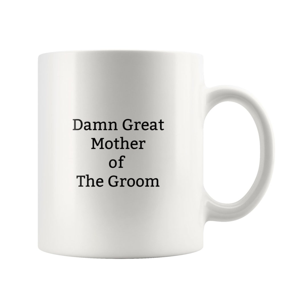 Wedding Mug-damn Great Mother of the Groom-mother of the Groom - Etsy