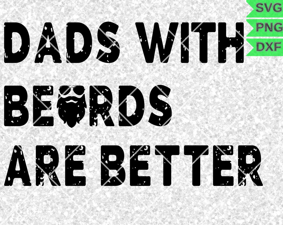 Dads With Beards Are Better Svg Png Dxf, Father's Day Beard Svg ...