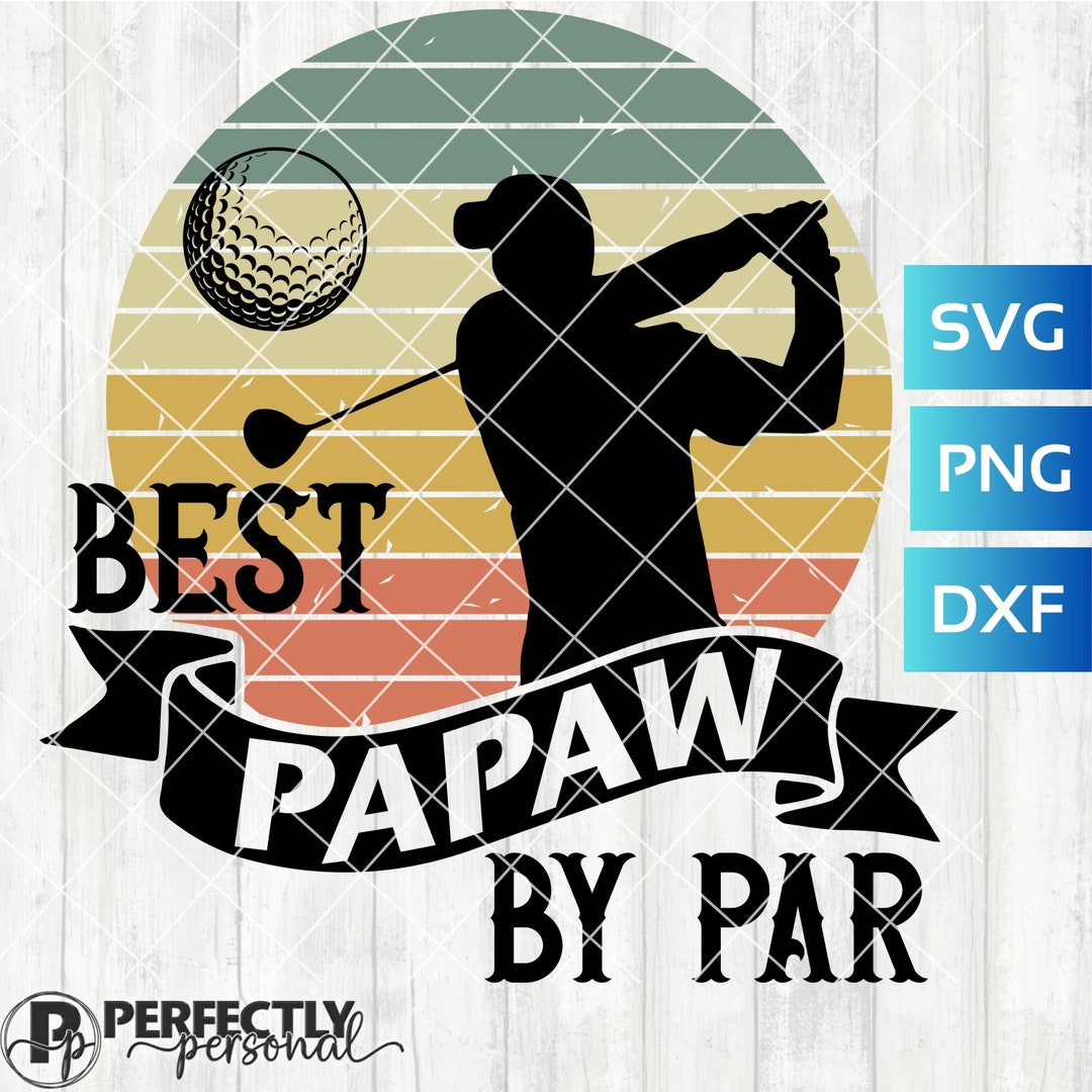 Best Papaw by Par Golfer Svg Png Golf Golfing Papaw Father's Day ...