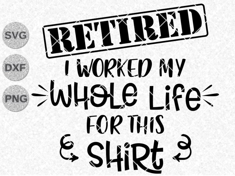 Retired Svg Dxf Png Clipart Shirts Retirement Svg Dxf Shirts - Etsy
