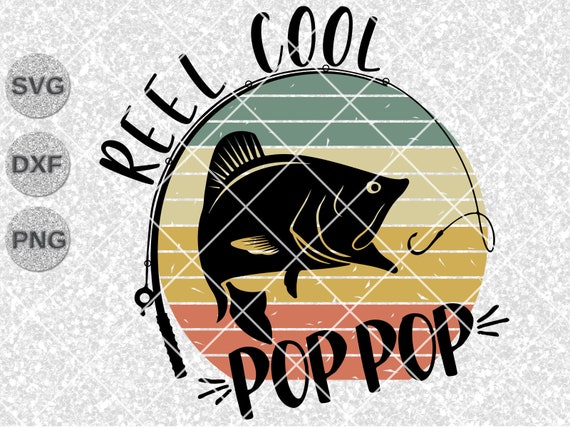 Reel Cool Pop Pop Poppop Svg Dxf Png Shirts Father's Day | Etsy