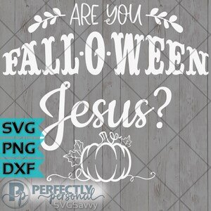 Falloween Jesus Svg Png Dxf, Bible Verse Svg, Fall-o-ween Halloween ...