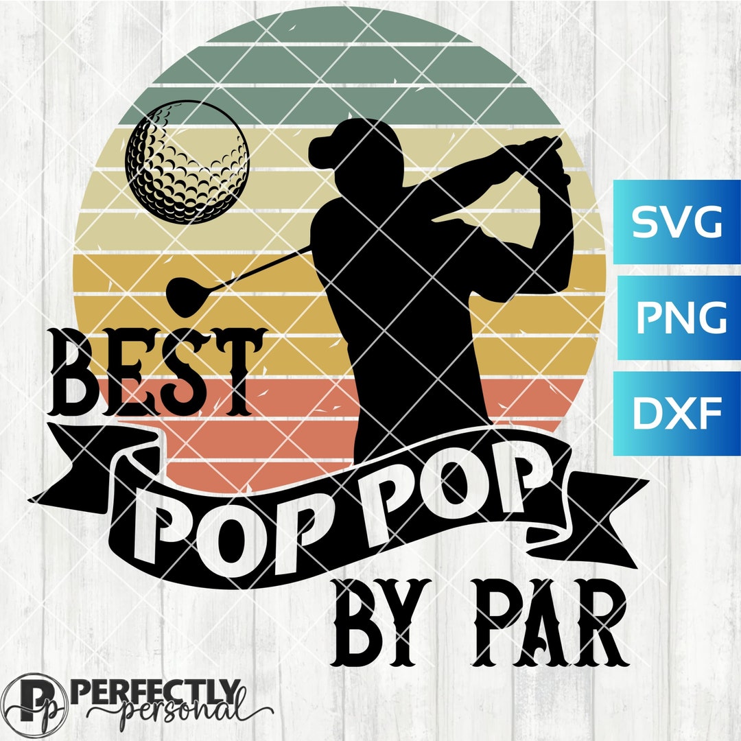 Best Poppop Pop by Par Golfer Svg Png Golf Golfing Pop Father's Day ...