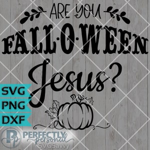 Falloween Jesus Svg Png Dxf, Bible Verse Svg, Fall-o-ween Halloween ...