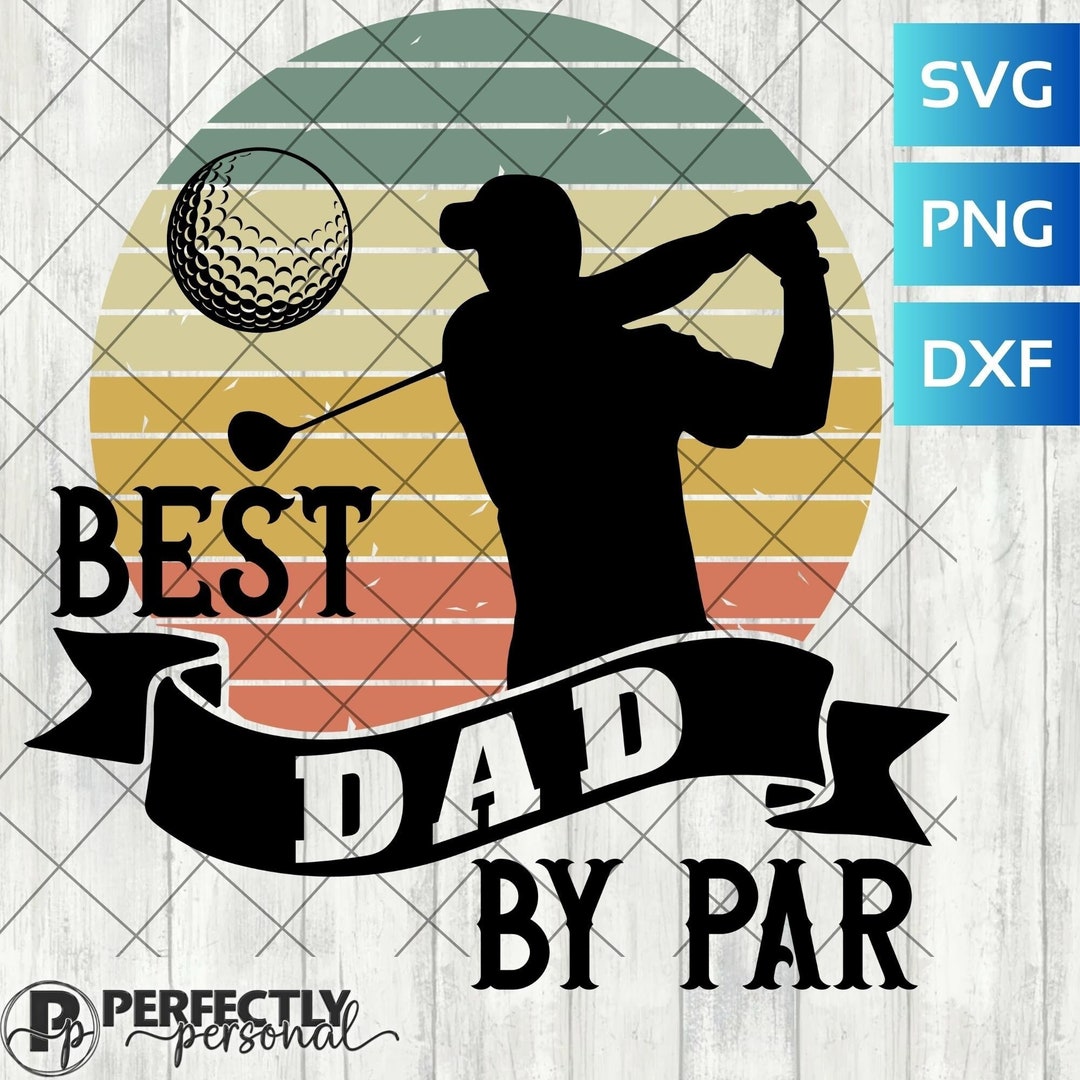 Best Dad by Par Golfer Svg Png Dad Father's Day Golf Svg Png Vintage ...