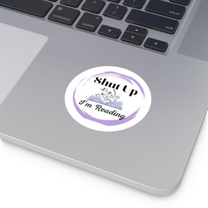 Shut up Im Reading, Round Vinyl Stickers L Book Lovers Stickers L Vinyl ...