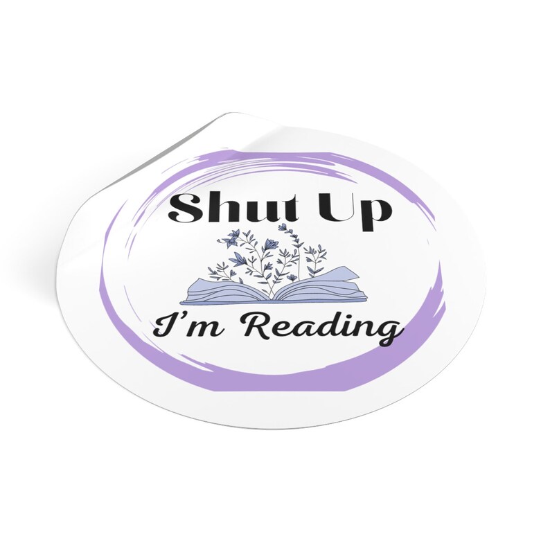 Shut up Im Reading, Round Vinyl Stickers L Book Lovers Stickers L Vinyl ...