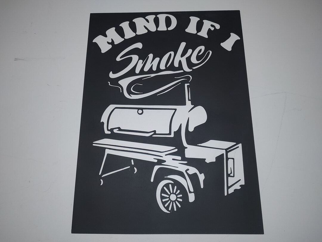 Mind If I Smoke-bbq Sign 21"x15.5" Plasma Cut Metal Art CNC - Etsy