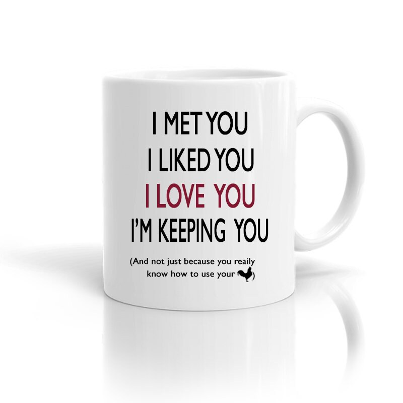 I Met You I Liked You I Love You Im Keeping You Mug Etsy