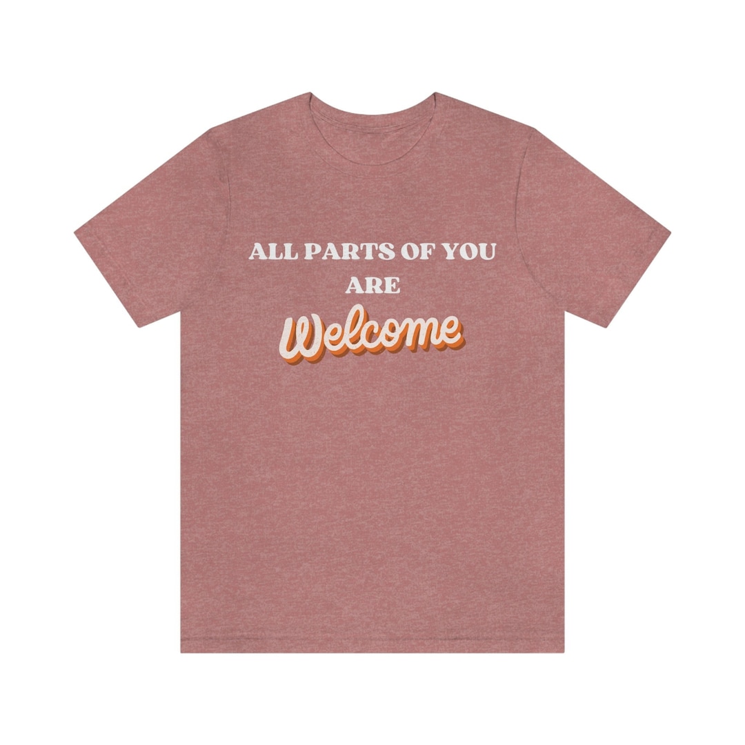 All Parts Are Welcome Shirt | Bella+canvas Therapist Tee - Etsy