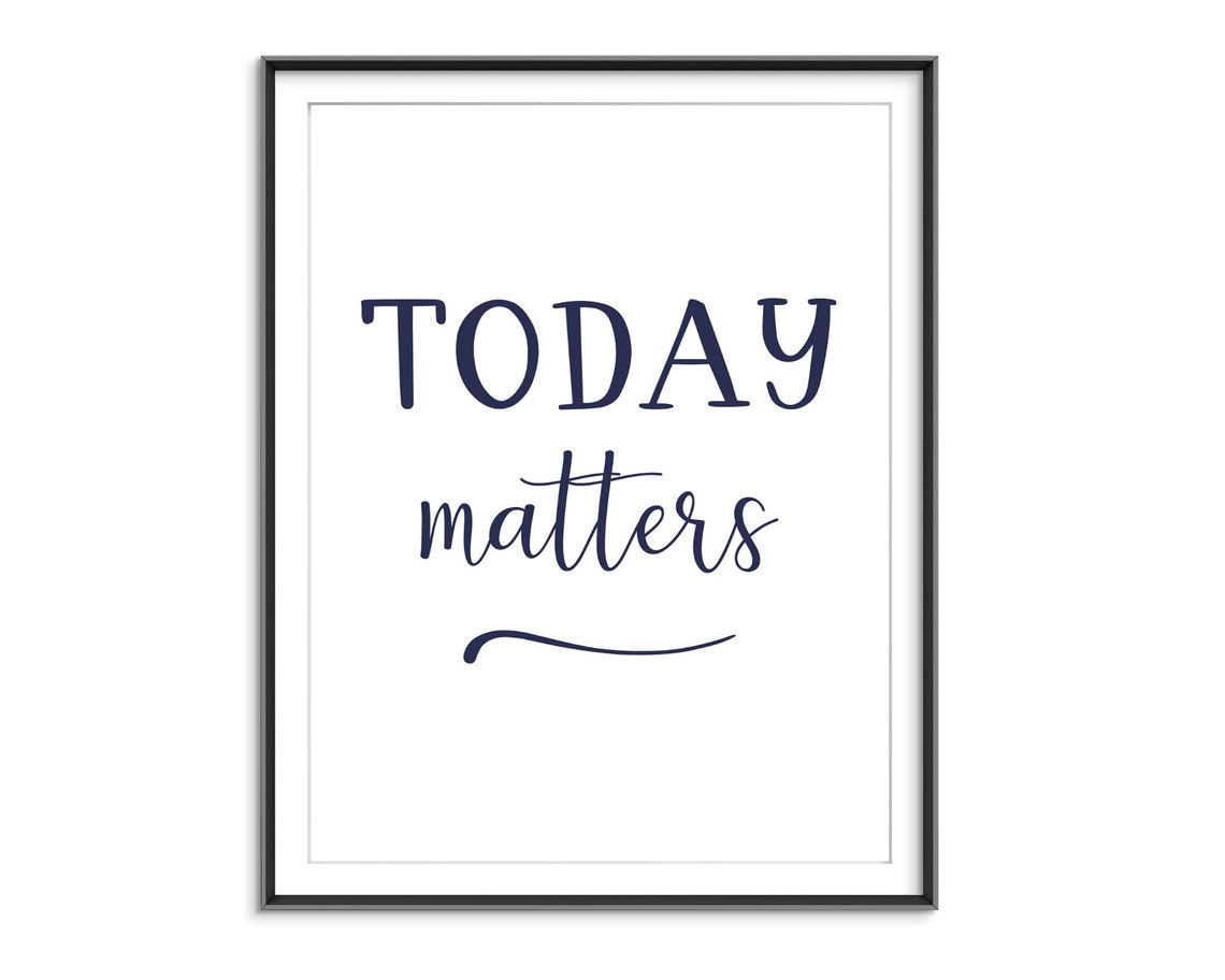 Today Matters Digital Download Printable Gift Idea Home - Etsy