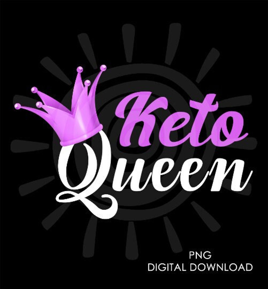 Keto Queen PNG Keto Diet Ketosis Instant Download Keto Lifestyle ...