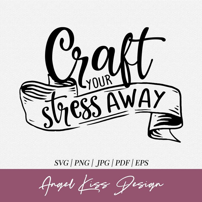 Craft your stress away png svg jpg pdf eps cutting files | Etsy