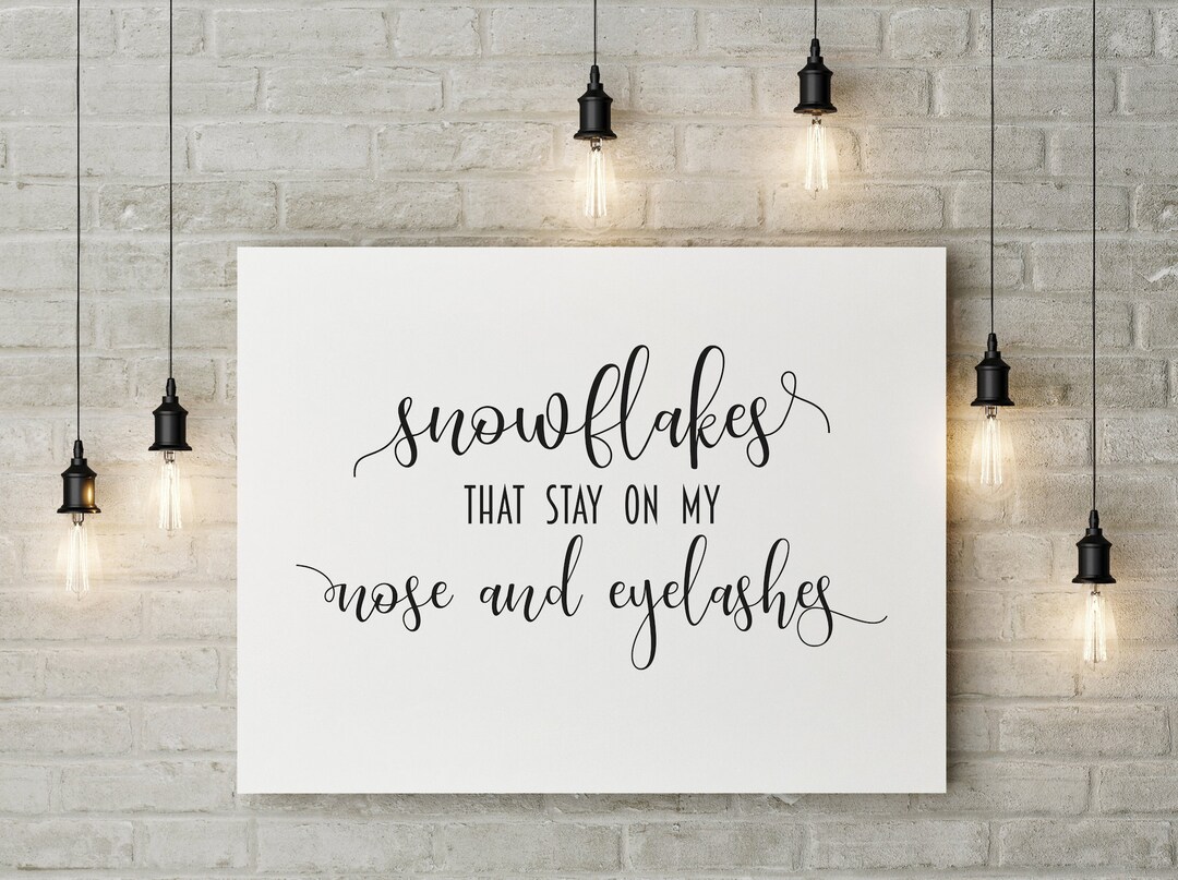 Snowflakes That Stay on My Nose and Eyelashes Print - Etsy