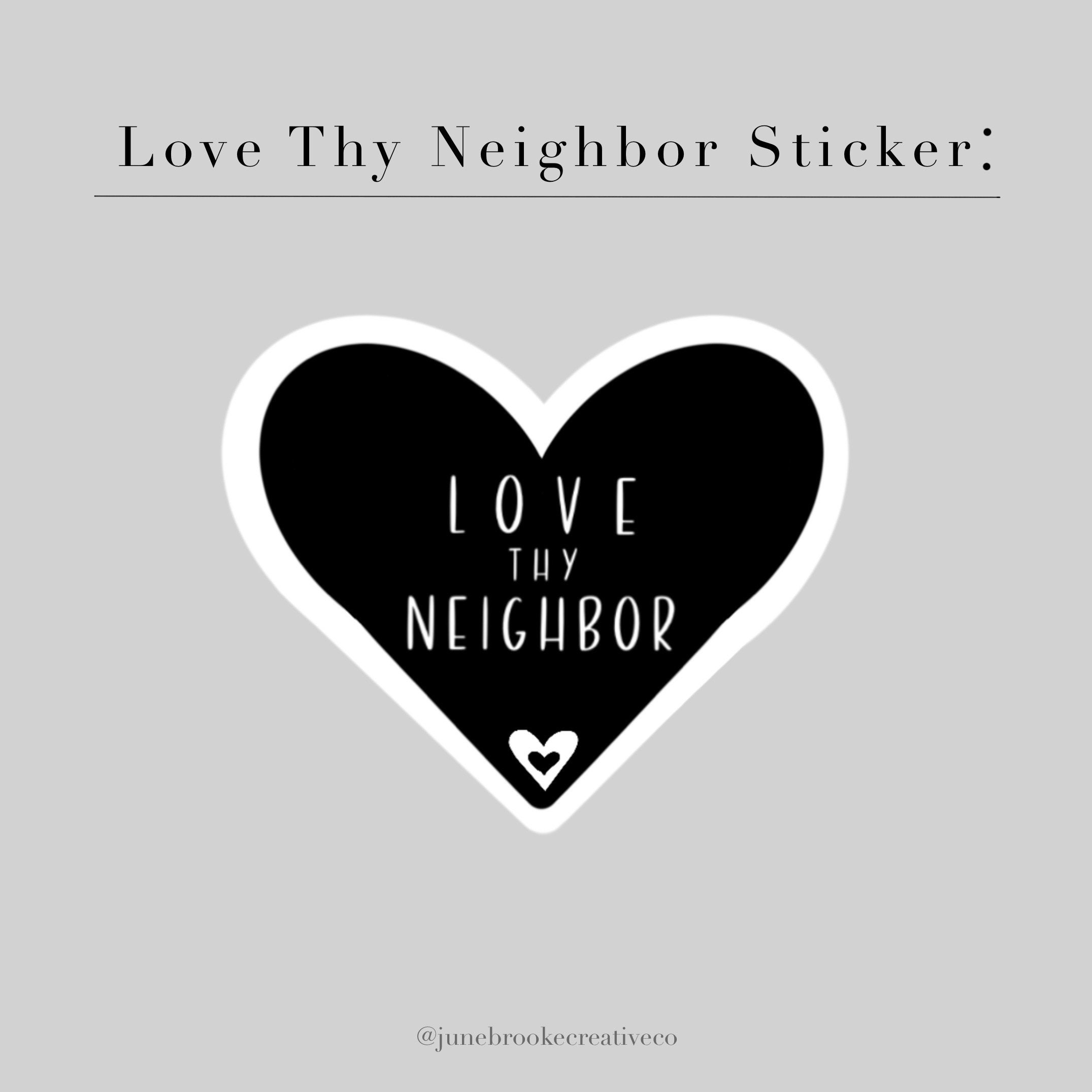 Love Thy Neighbor Glossy Vinyl Sticker Die-cut Stickers | Etsy