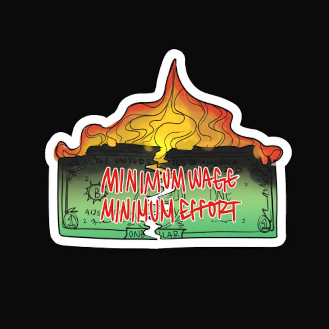 Minimum Wage Minimum Effort Vinyl Sticker - Etsy