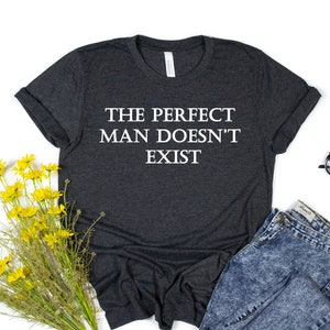 The Perfect Man Doesnt Exist, Exi Meme Memos Gifts for Men, Funny ...