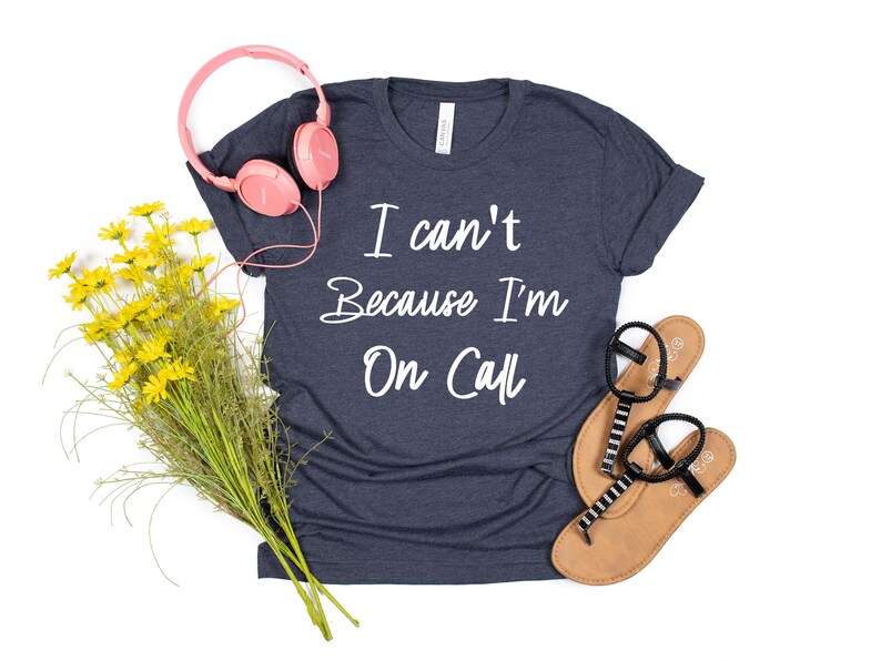 I Can't Because I'm on Call Shirt Doctor Shirt Gift - Etsy