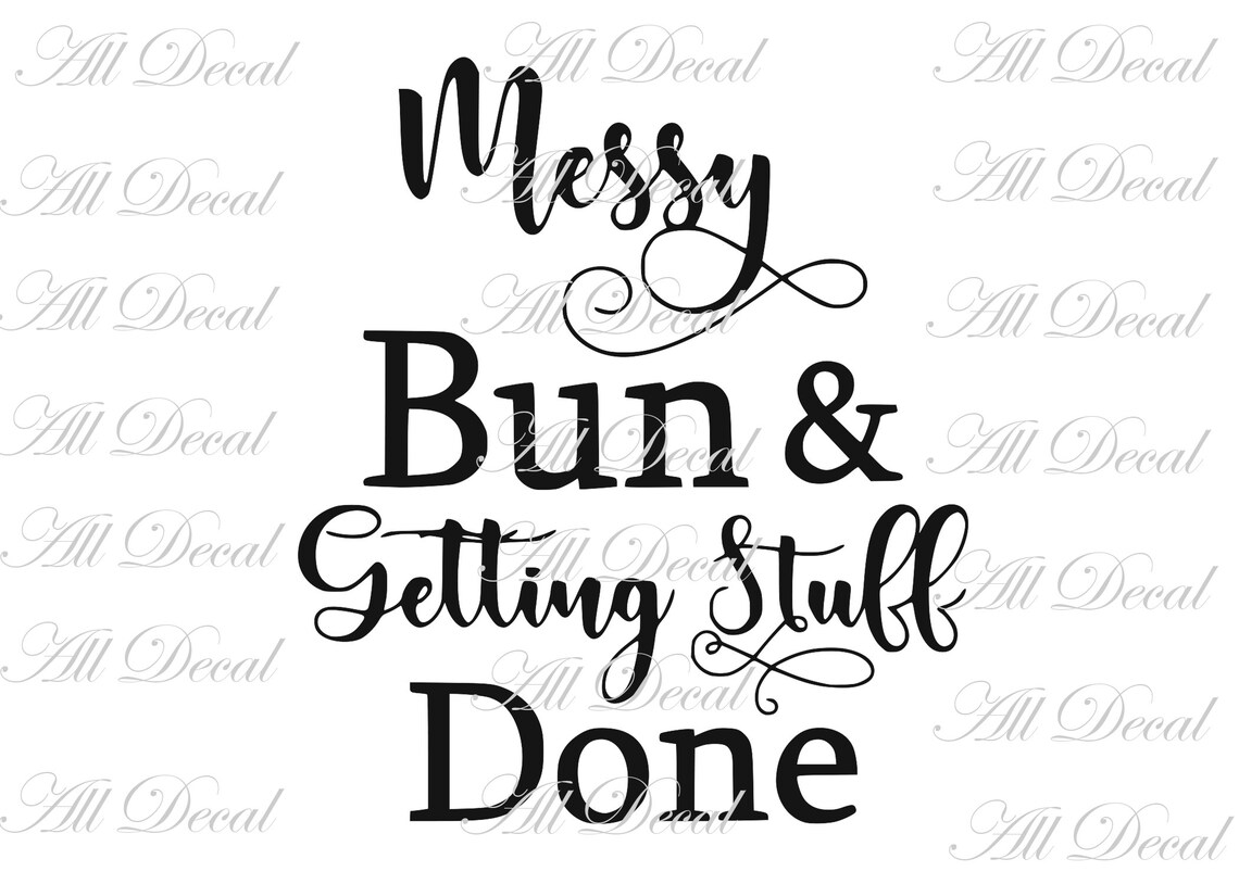 Messy Bun and Getting Things Done SVG | Cricut, Silhouette (digital ...