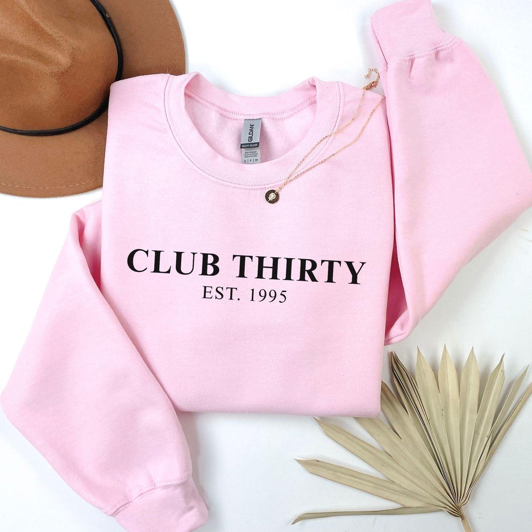 Thirty Birthday Gift Sweatshirt: Club Thirty Est 1995 Design, Soft ...