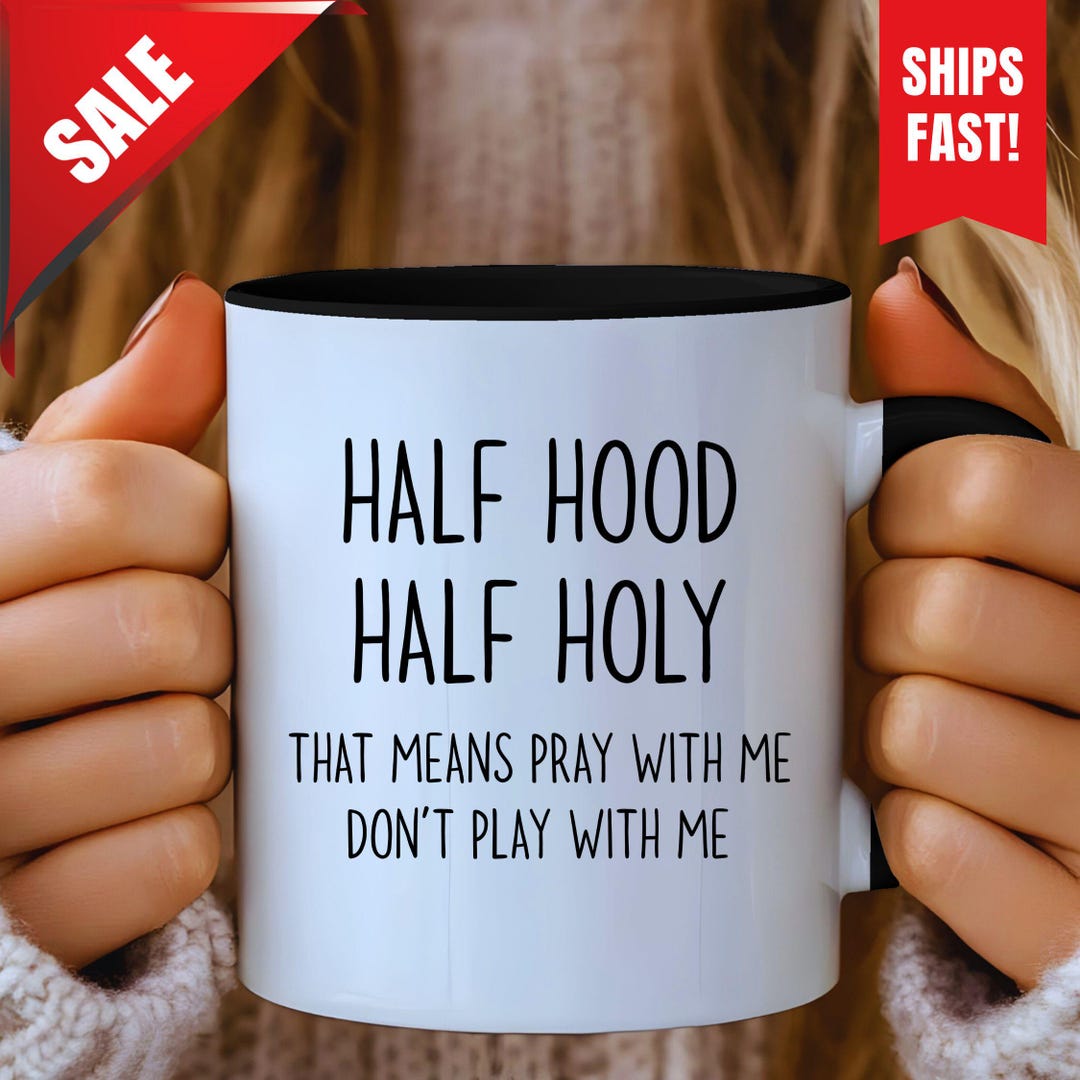 Half Hood Half Holy Mug, Funny Christian Mug, Christian Gift, Christian ...