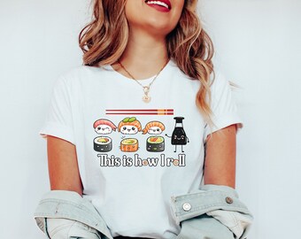 This is How I Roll Funny Sushi Shirt, Japanese Food Shirt, Sushi Tshirt ...