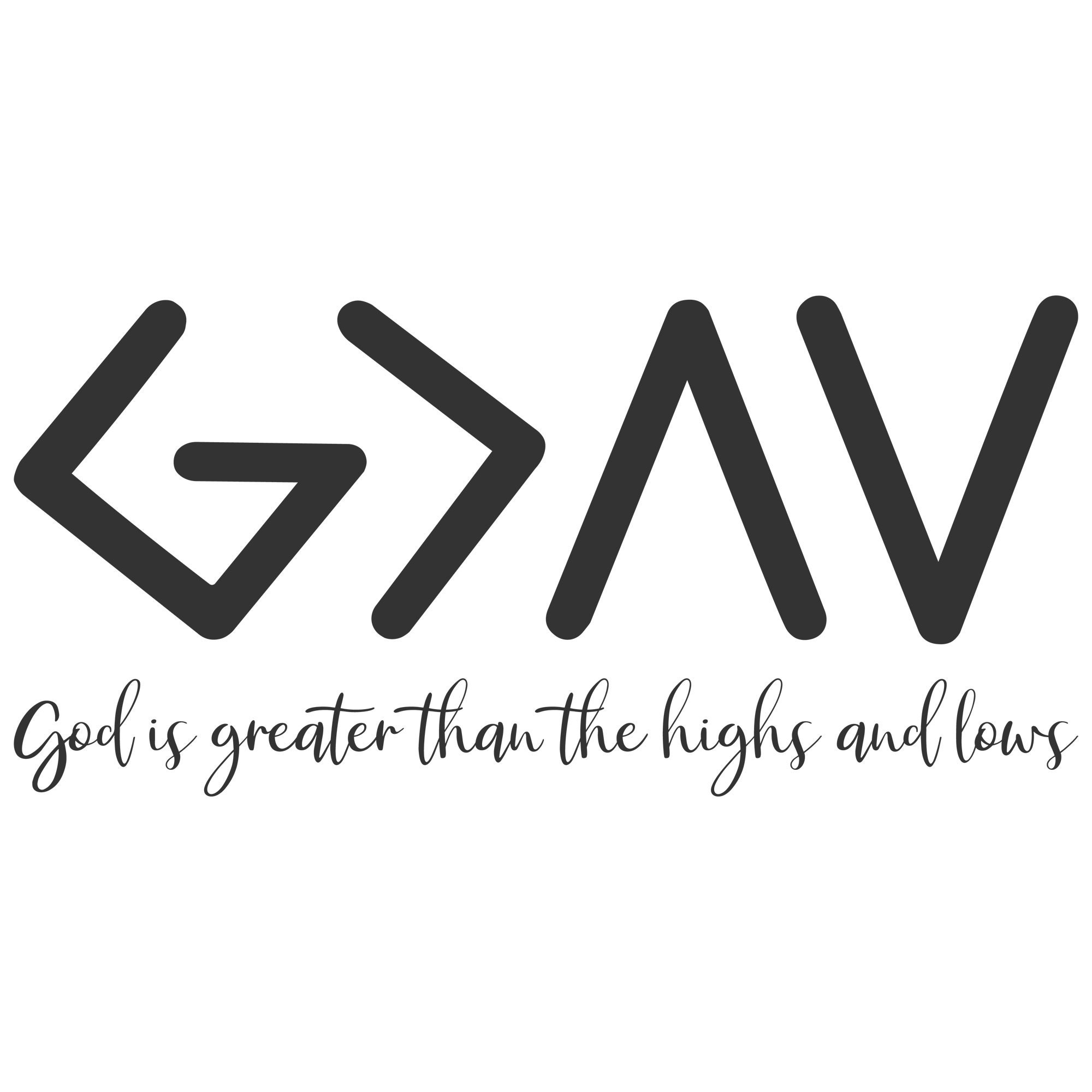 God is greater than the highs and lows svg png dxf Cutting | Etsy God is greater than the highs and lows svg png dxf Cutting | Etsy
