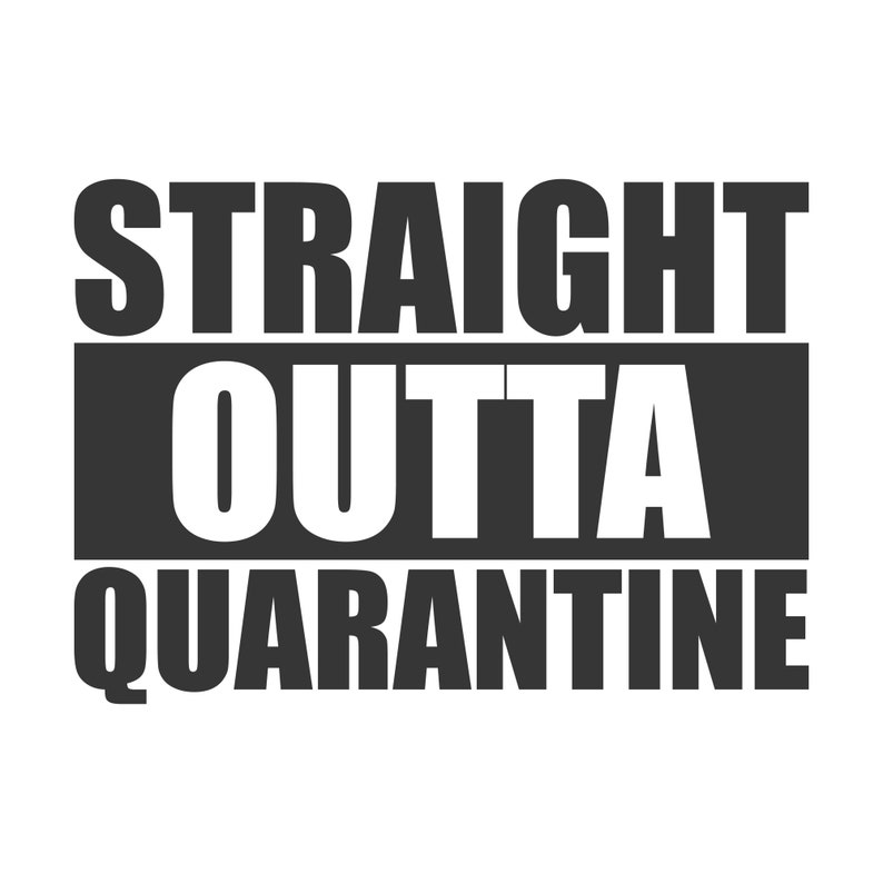 Straight Outta Quarantine Svg Png Dxf Cutting Files Cricut Etsy