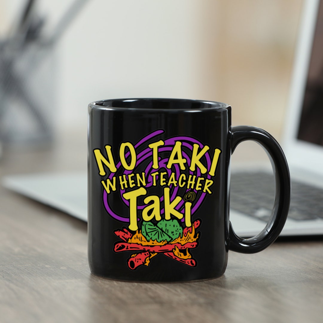 No Taki When Teacher Taki, Funny Teacher Mug, Teacher Appreciation Gift ...
