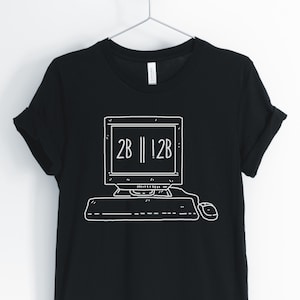 2B || !2b, Programmer Shirt, Coding Shirt, Computer Coding T-shirt ...