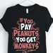 If You Pay Peanuts You Get Monkeys Monkey Monkey Shirt - Etsy