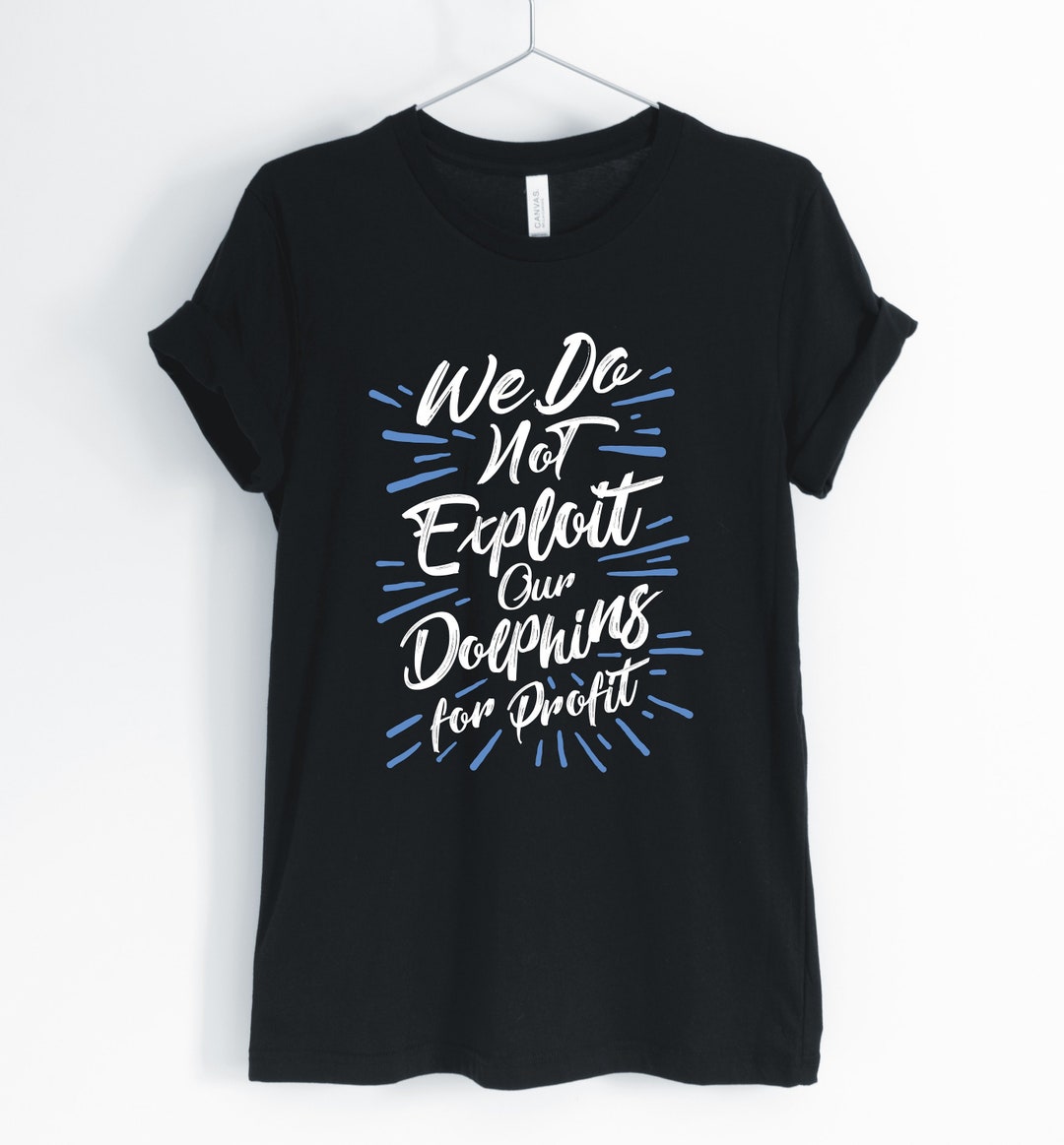 We Do Not Exploit Our Dolphins for Profit, Dolphin, Dolphin Shirt, Save ...