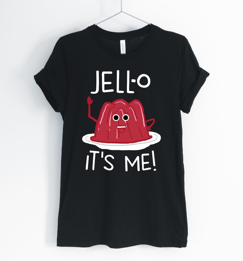 Jell-o It's Me Jello Jello Shirt Jello Lover T-shirt I - Etsy