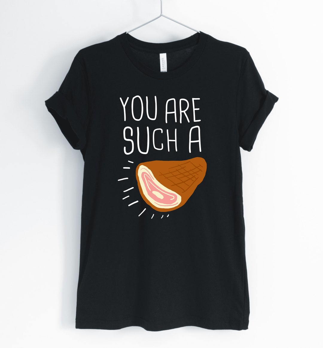 You Are Such A Ham, Ham, Ham Shirt, Ham Lover T-shirt, Cute Ham Pork ...