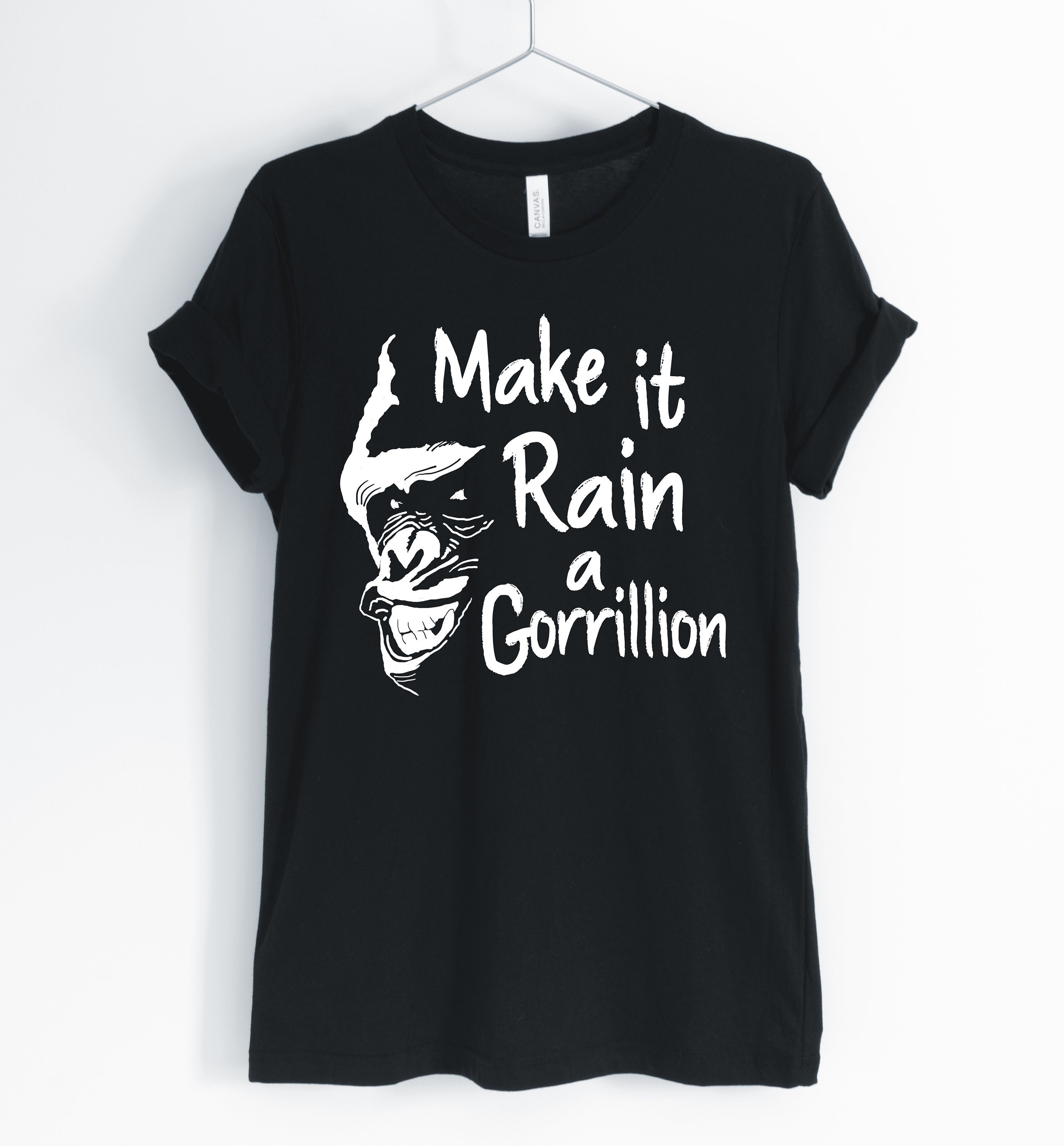 Make It Rain A Gorillion, Gorilla, Gorilla Shirt, Gorilla Pun, Funny ...