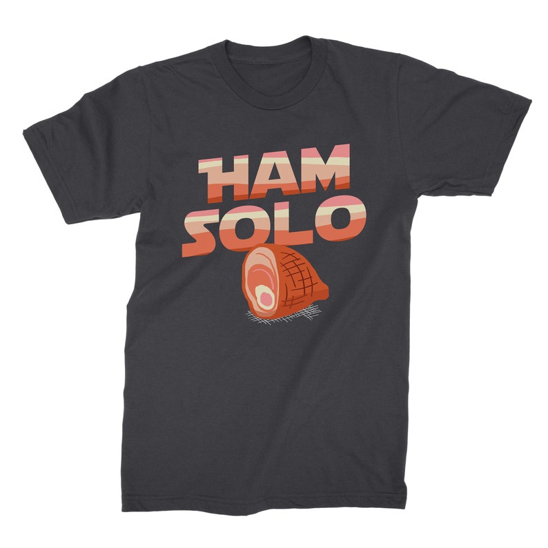 Ham Solo, Ham, Ham Shirt, Ham Lover T-shirt, Funny Bacon Ham and Meat ...