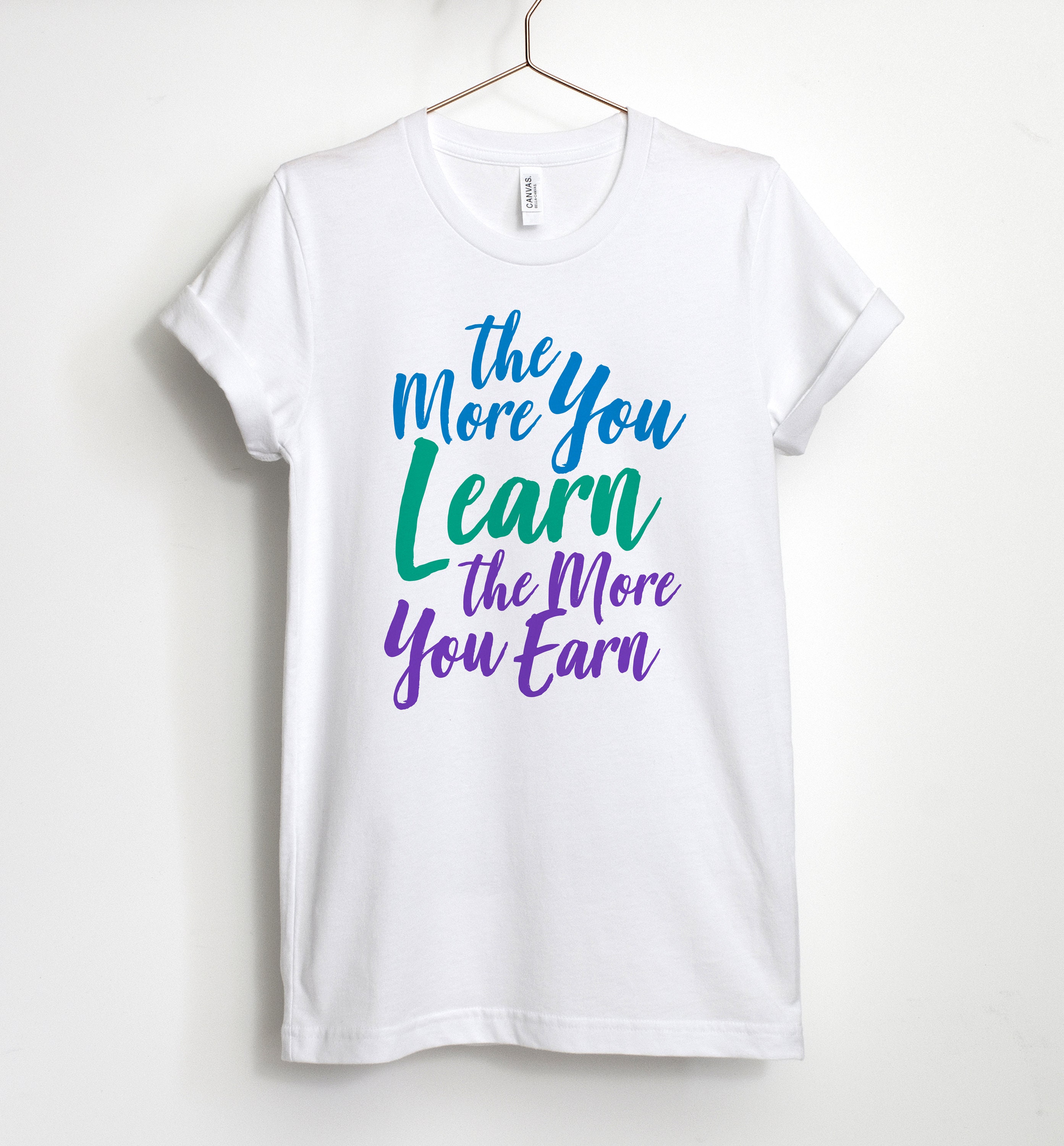 The More You Learn the More You Earn, Learning Shirt, Learning Lover ...