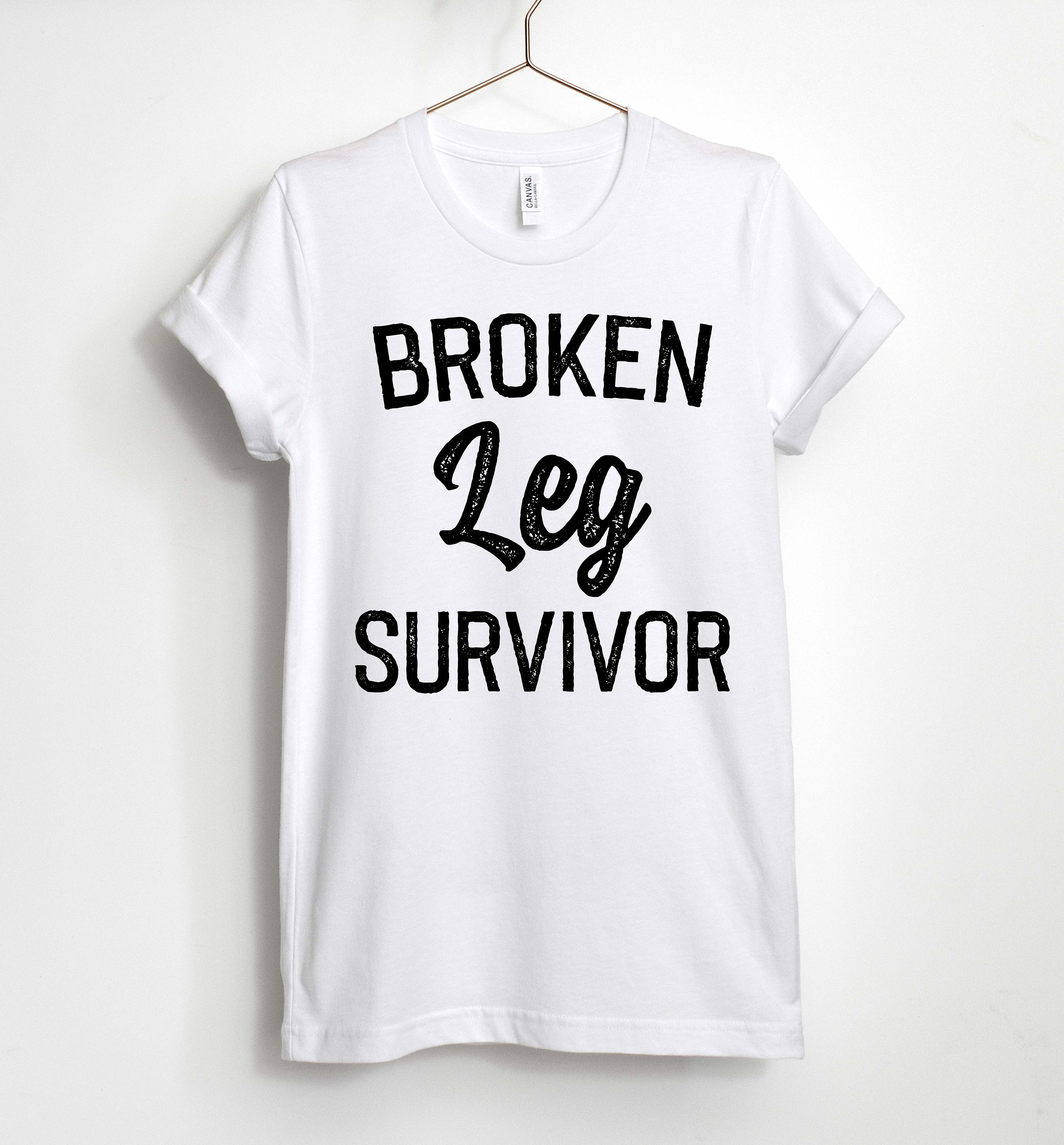 Broken Leg Survivor Broken Leg T-shirt Leg Injury Shirt Leg | Etsy