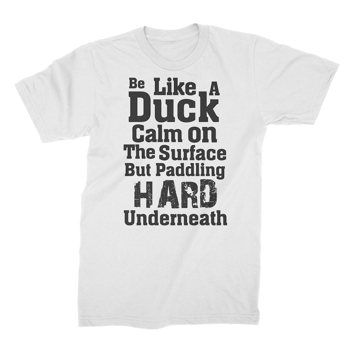 Be Like A Duck Calm on the Surface but Paddling Hard - Etsy