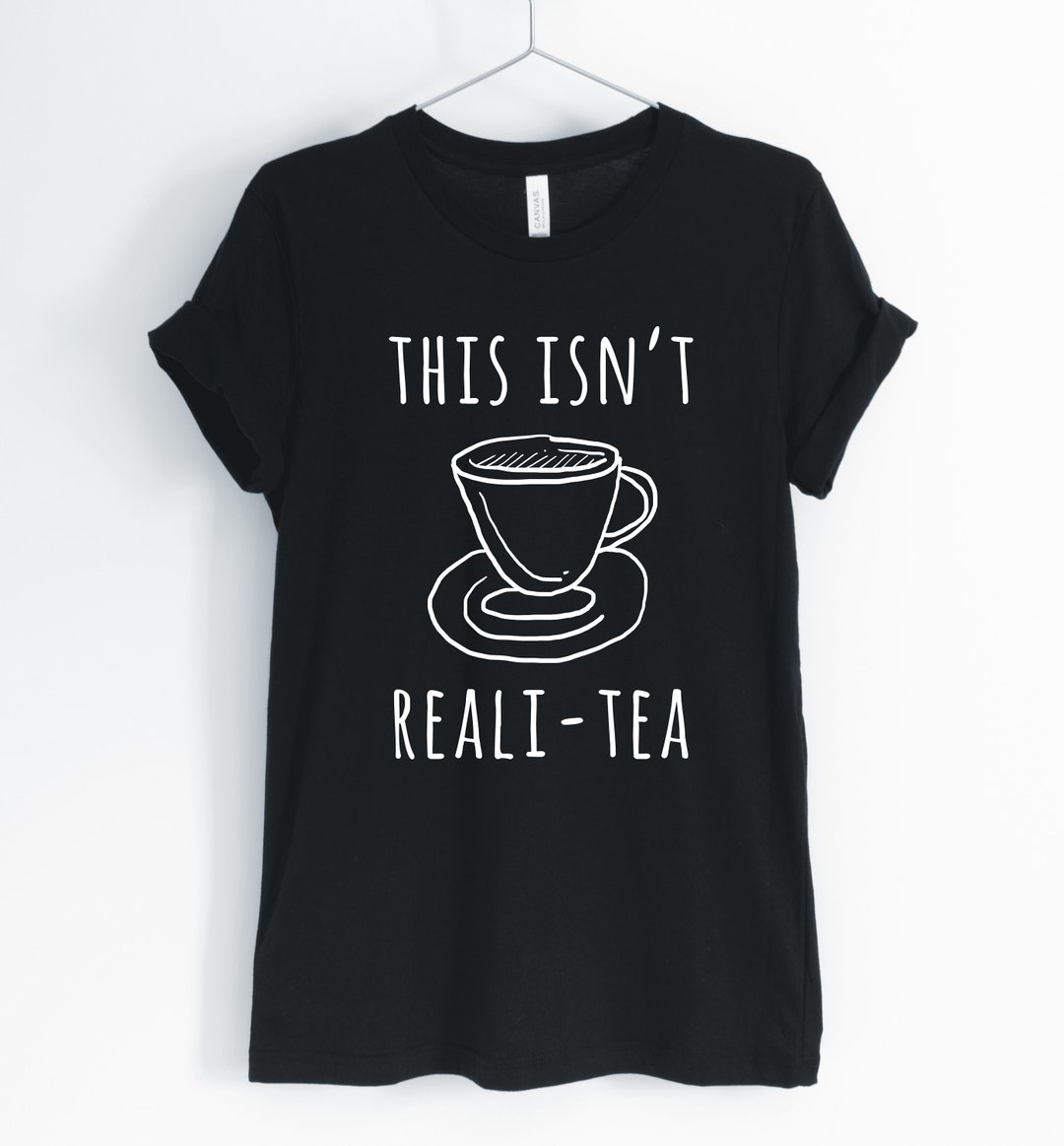 This Isn't Reali-tea, Tea, Tea Shirt, Tea Lover T-shirt, I Love Tea ...