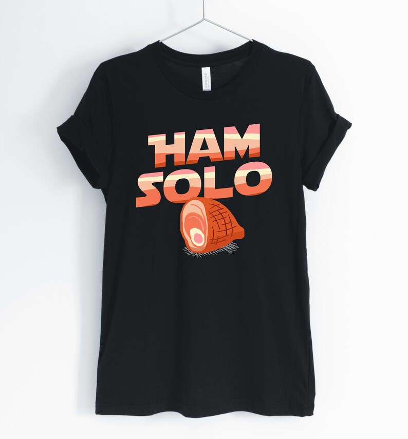 Ham Solo Ham Ham Shirt Ham Lover T-Shirt Funny Bacon Ham | Etsy