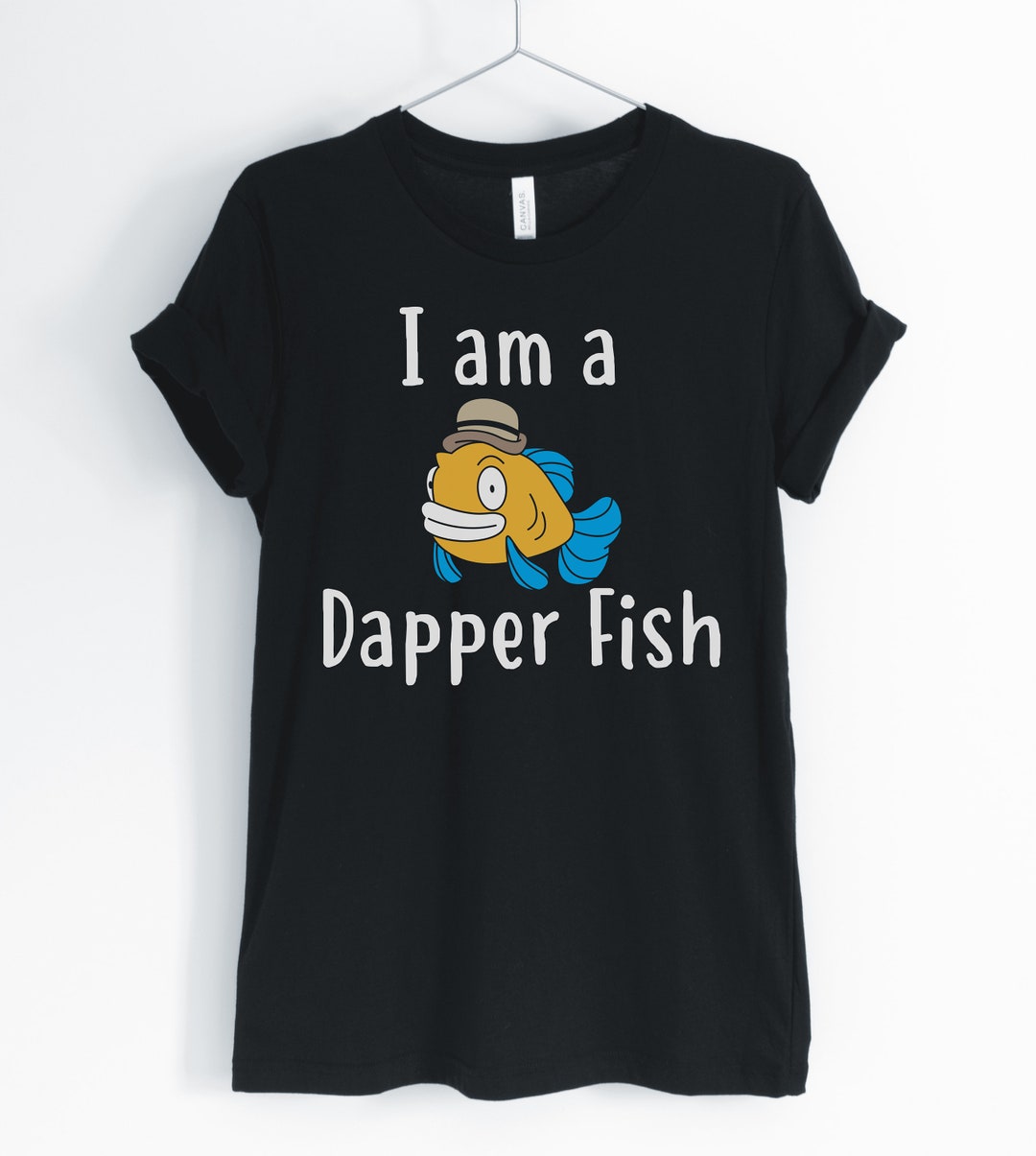 I Am A Dapper Fish, Fish, Fish Shirt, Funny Fish T-shirt, Cute Fish ...