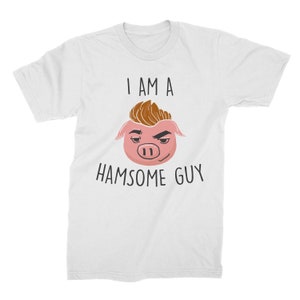 I'm Hamsome, Ham, Ham Shirt, Ham Lover T-shirt, Cute Funny Bacon Ham ...