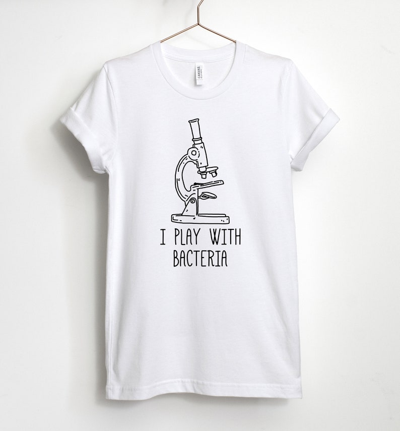 I Play With Bacteria Biology Shirt Microbiology Shirt - Etsy