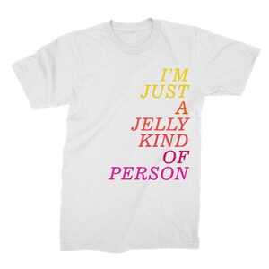 I'm Just A Jelly Kind of Person, Jello, Jello Shirt, Jello Lover T ...