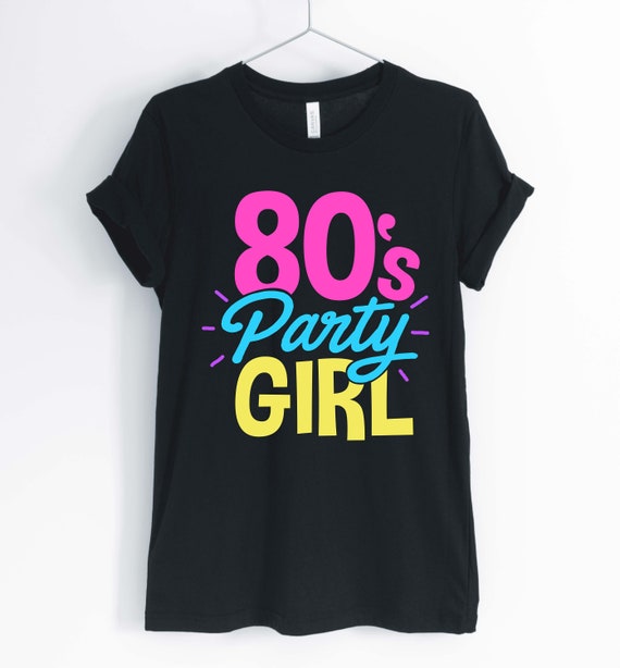 80's Party Girl Love the 80's 1980's Shirt | Etsy