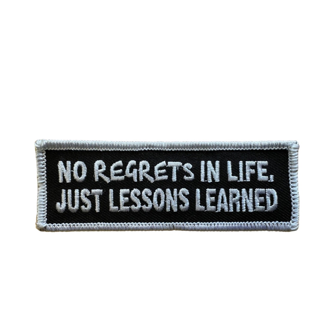No Regrets in Life Just Lessons Learned Embroidered Iron on Patch 133-Q ...